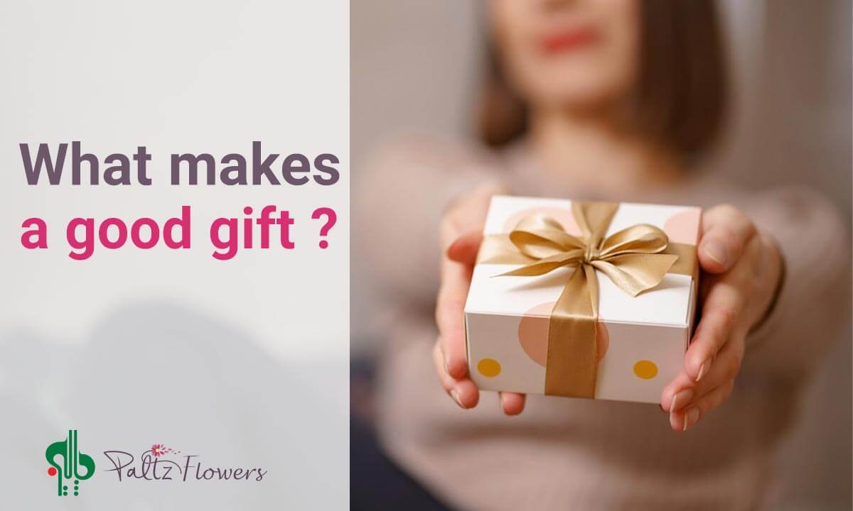 What makes a good gift ? - Palizgol